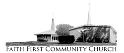 FAITH FIRST COMMUNITY CHURCH – Loving, growing, and inspiring through ...